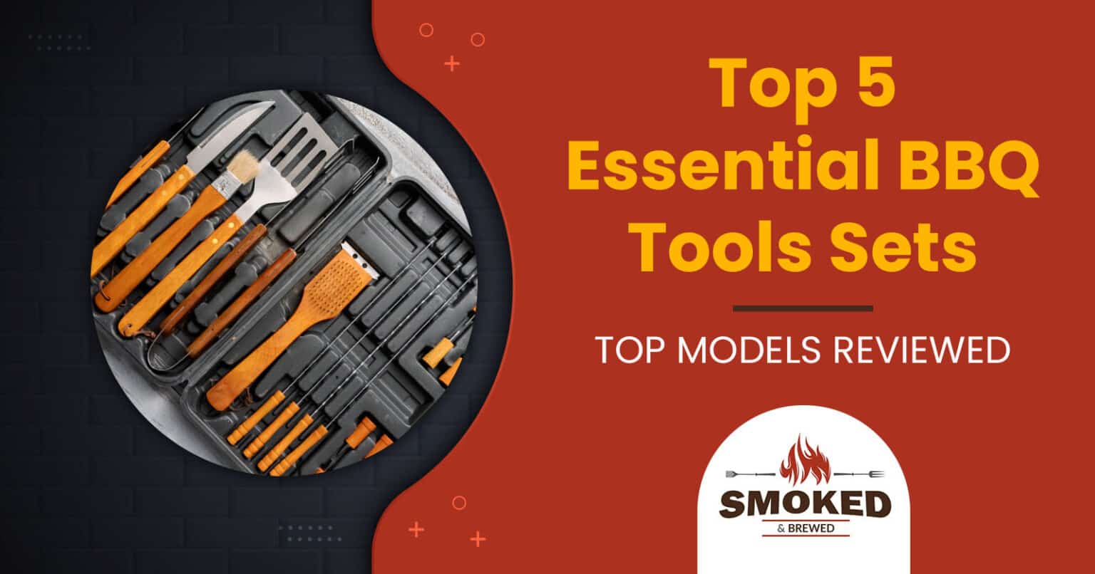 Top 5 Essential BBQ Tools Sets [TOP MODELS REVIEWED]