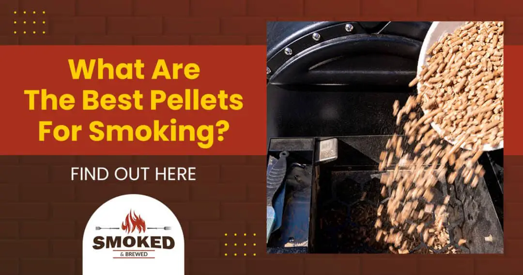 What Are The Best Pellets For Smoking? [FIND OUT HERE]