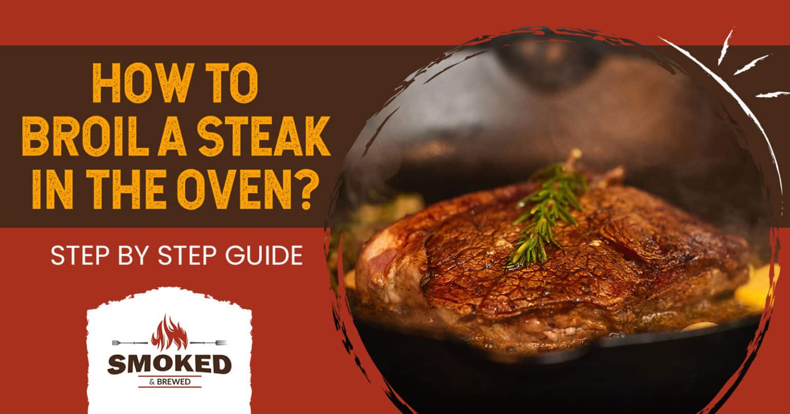 How To Broil A Steak In The Oven? [STEP BY STEP GUIDE]
