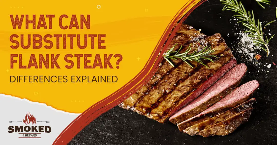 What Can Substitute Flank Steak? [DIFFERENCES EXPLAINED]
