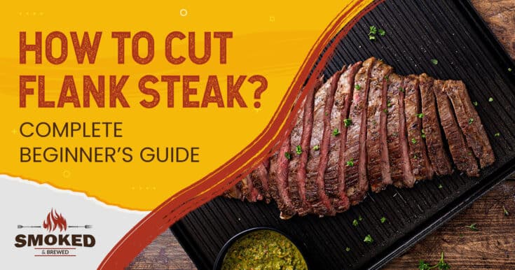 How To Cut Flank Steak? [COMPLETE BEGINNER’S GUIDE]