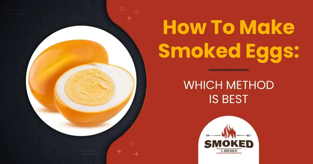 How To Make Smoked Eggs: [WHICH METHOD IS BEST]
