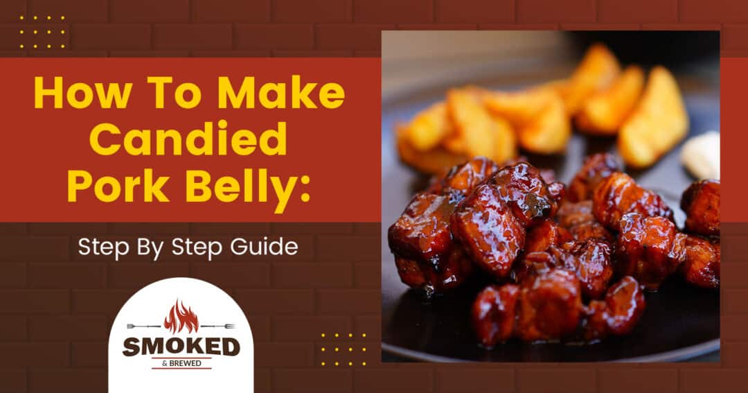How To Make Candied Pork Belly: [Step By Step Guide]